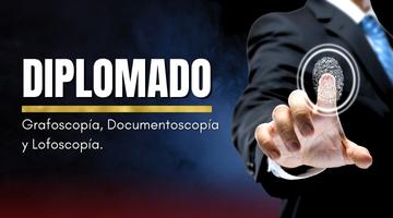 Diplomado en Grafoscopía, Documentoscopía y Lofoscopía - CINAG